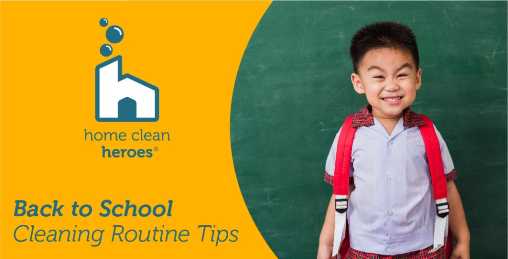 Back to School Cleaning Routine Tips - Home Clean Heroes of Augusta