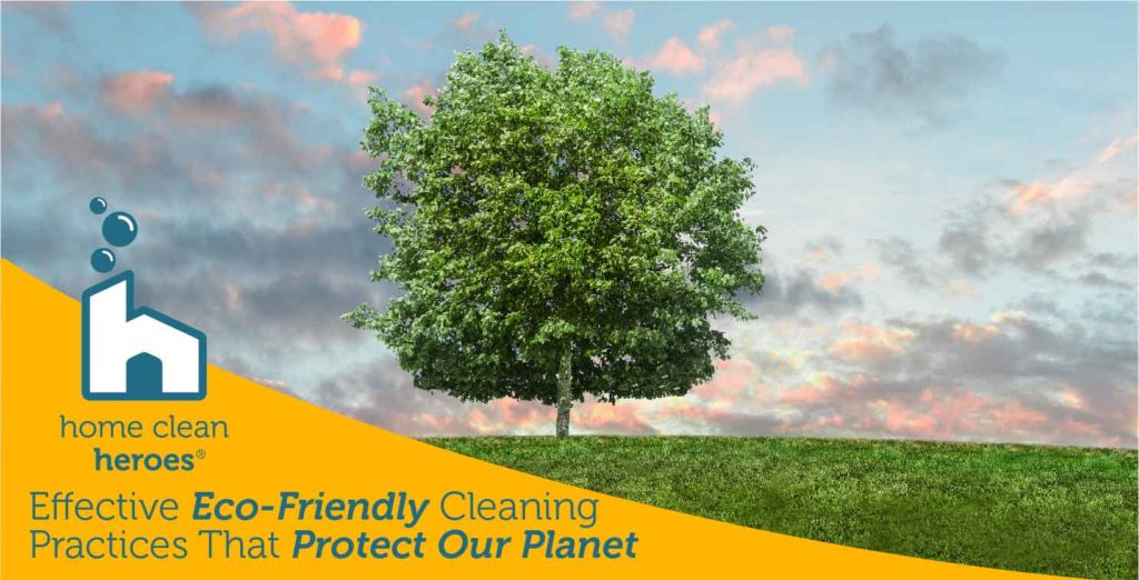 Eco-Friendly Cleaning that Protects Our Planet | Home Clean Heroes