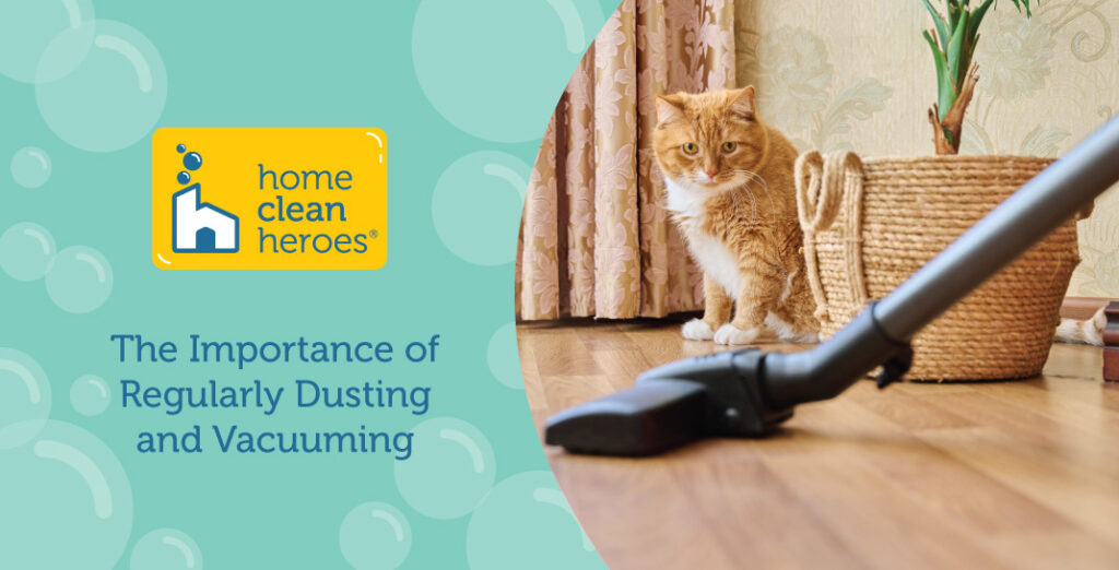 The Importance of Regularly Dusting and Vacuuming - Clean Home